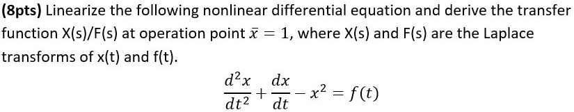 SOLVED: (8pts) Linearize the following nonlinear differential equation ... SOLVED: (8pts) Linearize the following nonlinear differential equation ...