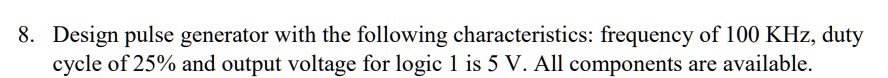 8. Design pulse generator with the following characteristics: frequency ...
