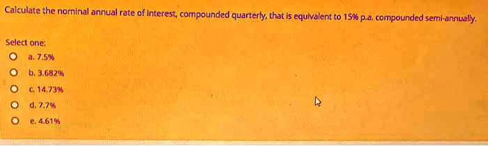 SOLVED: calculate the nominal annual rate of interest, compounded ...