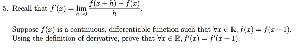 SOLVED: f(r+h)f(w) 5 . Recall that f' (x) = lim h-+0 Suppose f(z) is continuous; differentiable ...