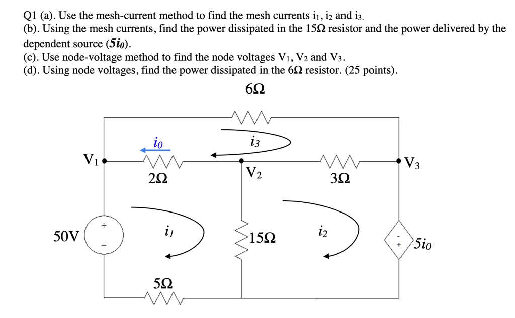 SOLVED: Q1 (a). Use the mesh-current method to find the mesh currents i1, i2, and i3. (b). Using ...