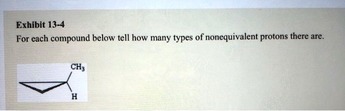 SOLVED: Exhibit 13-4 For cach compound below tell how many types of ...