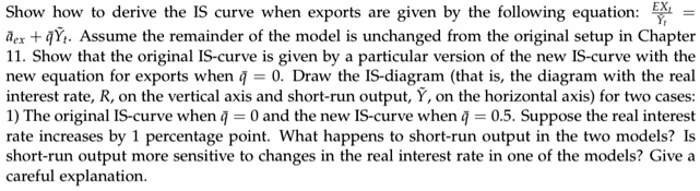 SOLVED: Show how to derive the IS curve when exports are given by the ...