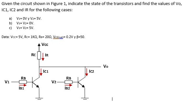 SOLVED: Given the circuit shown in Figure 1, indicate the state of the transistors and find the ...