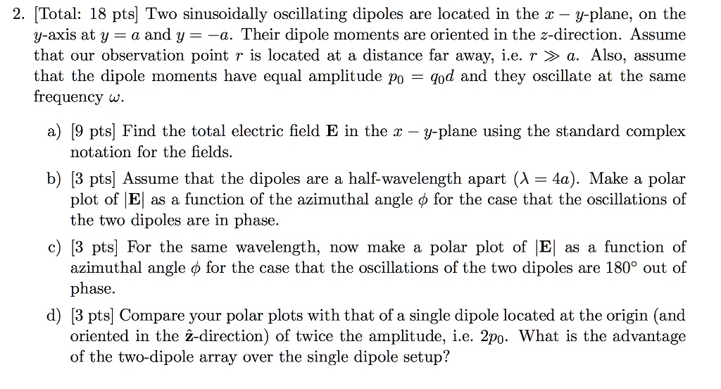 2total 18 pts two sinusoidally oscillating dipoles are located in the x ...