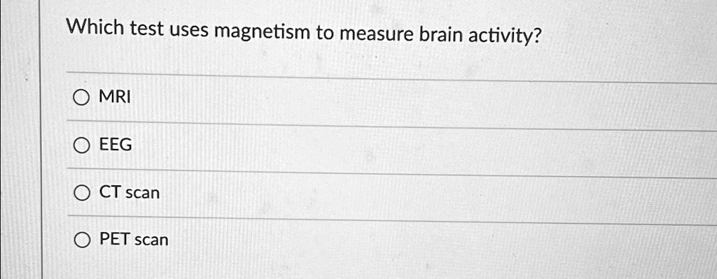 VIDEO solution: Which test uses magnetism to measure brain activity ...