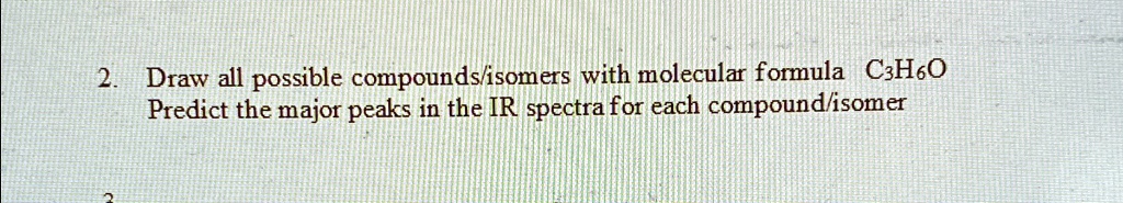 SOLVED: Draw all possible compounds/isomers with molecular formula C(3 ...
