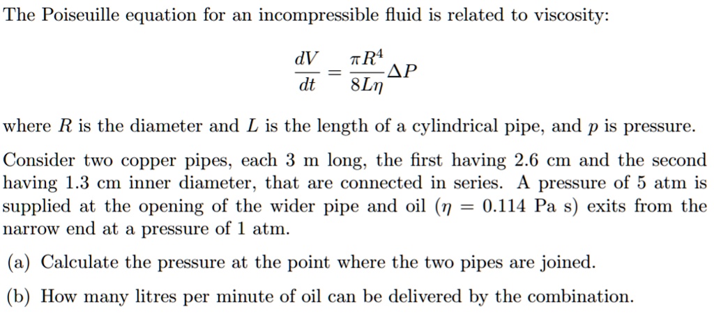the poiseuille equation for an incompressible fluid is related to ...