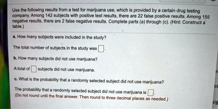 use ihe following results from a test for marijuana use which is ...