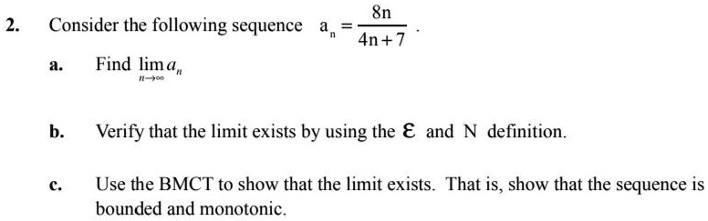 SOLVED: Consider the following sequence: 4n + 7 Find lim n, Verify that the limit exists by ...