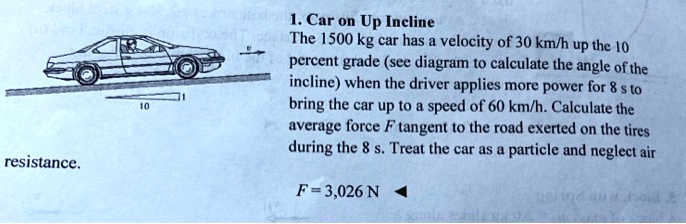 1 car on up incline the 1500 kg car has velocity of 30 kmh up the 10 ...
