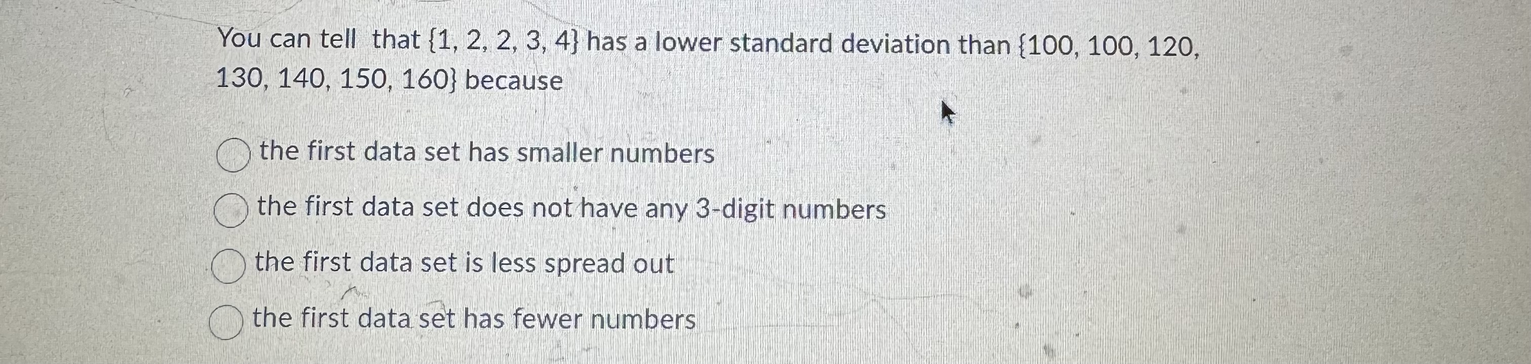 SOLVED: You can tell that {1,2,2,3,4} has a lower standard deviation ...