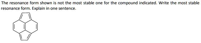 SOLVED: The resonance form shown is not the most stable one for the ...