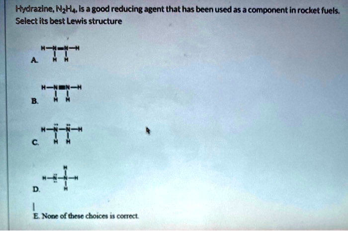 Hydrazine (N2H4) is a good reducing agent that has been used as a ...