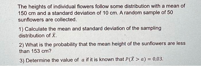 The heights of individual flowers follow some distribution with a mean ...