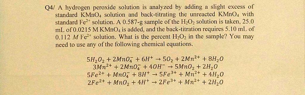 SOLVED: Q4/ Hydrogen peroxide solution is analyzed by adding a slight ...