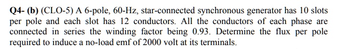 Q4- (b) (CLO-5) A 6-pole, 60-Hz, star-connected synchronous generator ...