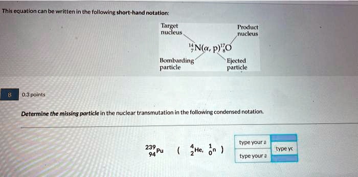 SOLVED: This equation can be written in the following short-hand notation Target nucleus Product ...