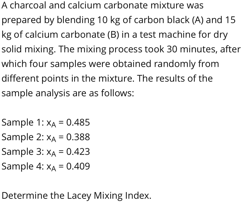 A charcoal and calcium carbonate mixture was prepared by blending 10 kg ...