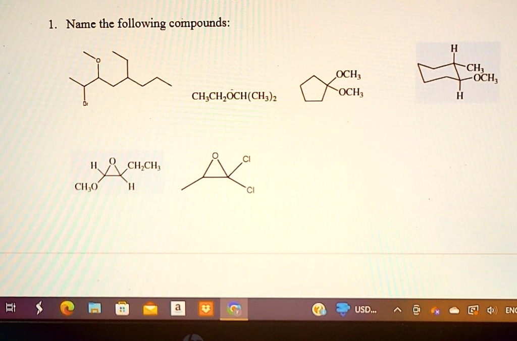 1. Name the following compounds: CH3CH2OCH(CH3)2