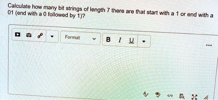 SOLVED: Calculate how many bit strings of length 7 there 01 (end with a ...