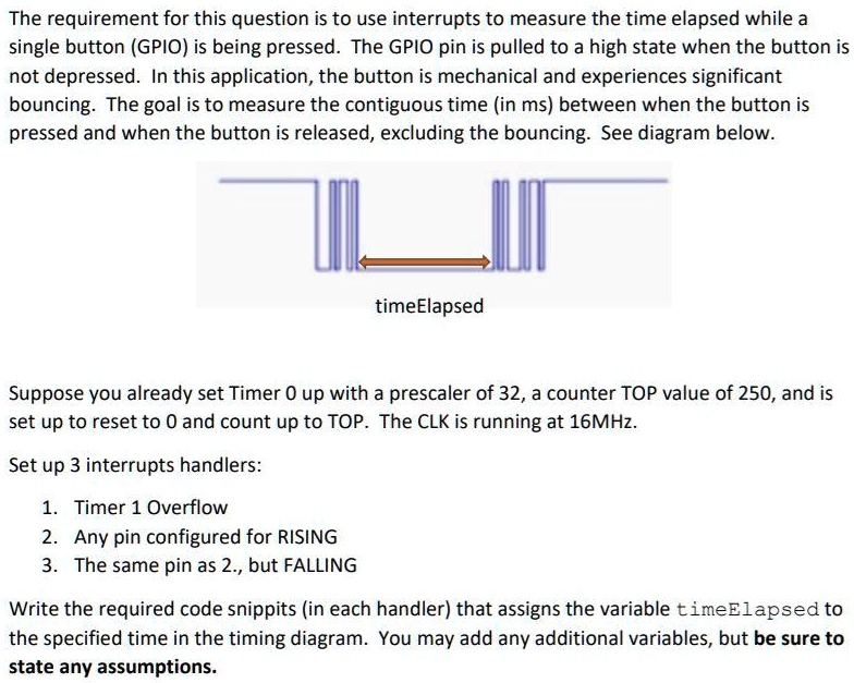 the reguirement for this question is to use interrupts to measure the time elapsed while a ...