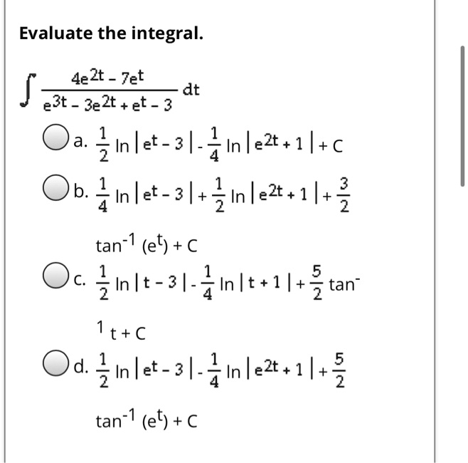 SOLVED: Evaluate the integral: 4e^2t - âˆ«e^3t - 3e^2t + et - 3 a - âˆ«ln|e^2t + 1| + c b. âˆ«ln ...