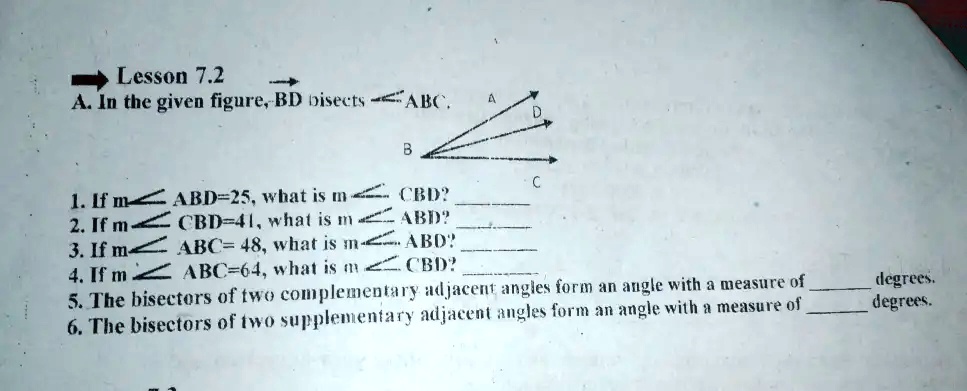 SOLVED: Lesson 7.2 A. In the given figure, BD hisects Abc` 1Ffm ZABD-25, what is M (BI>? 2. If m ...