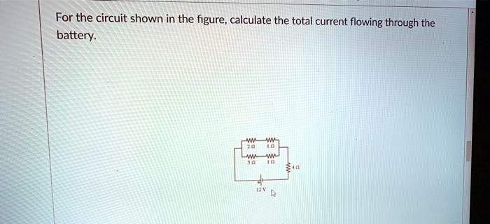 SOLVED: For the circuit shown in the figure, calculate the total ... SOLVED: For the circuit shown in the figure, calculate the total ...