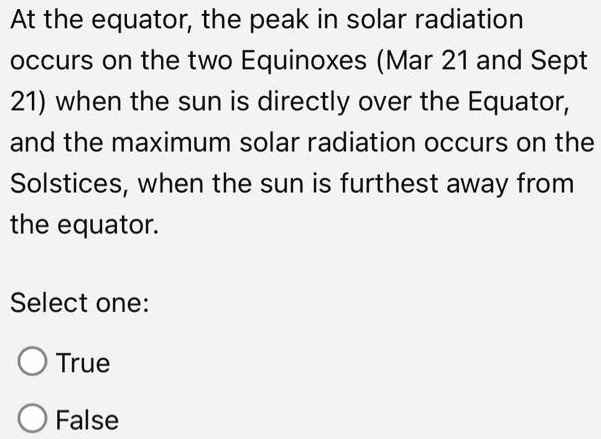 SOLVED: At the equator, the peak in solar radiation occurs on the two ...