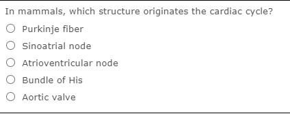 SOLVED: In mammals, which structure originates the cardiac cycle ...