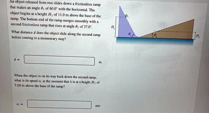 SOLVED: An object released from rest slides down a frictionless ramp that makes an angle of 60 ...