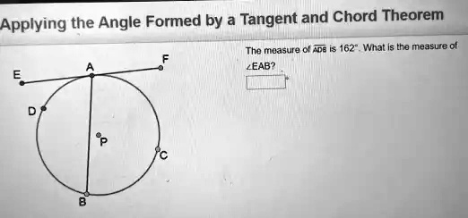 Applying the Angle Formed by a Tangent and Chord Theorem The measure of ...