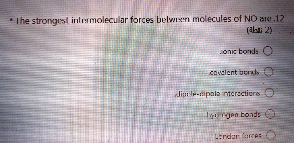 SOLVED: The strongest intermolecular forces between molecules of NO are ...