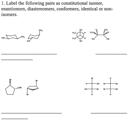 SOLVED: [.Label the following pairs as constitutional isomer; enantiomers, diastereomers ...