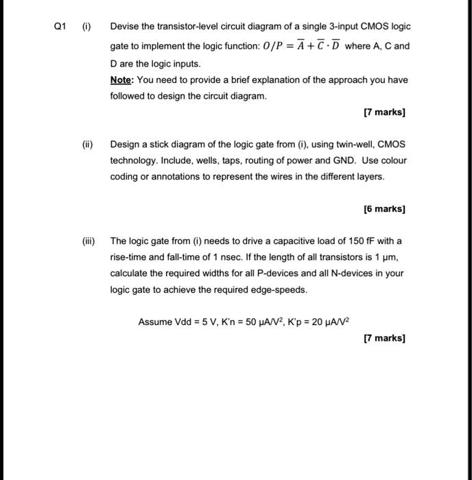Q1 (i) Devise the transistor-level circuit diagram of a single 3-input ...