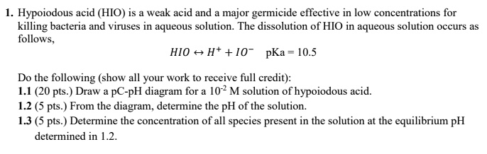 SOLVED: 1. Hypoiodous acid (HIO) is weak acid and major germicide ...