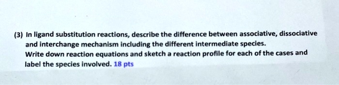 SOLVED: (3) In ligand substitution reactions, describe the difference ...