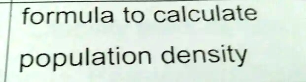 SOLVED: Formula to calculate population density