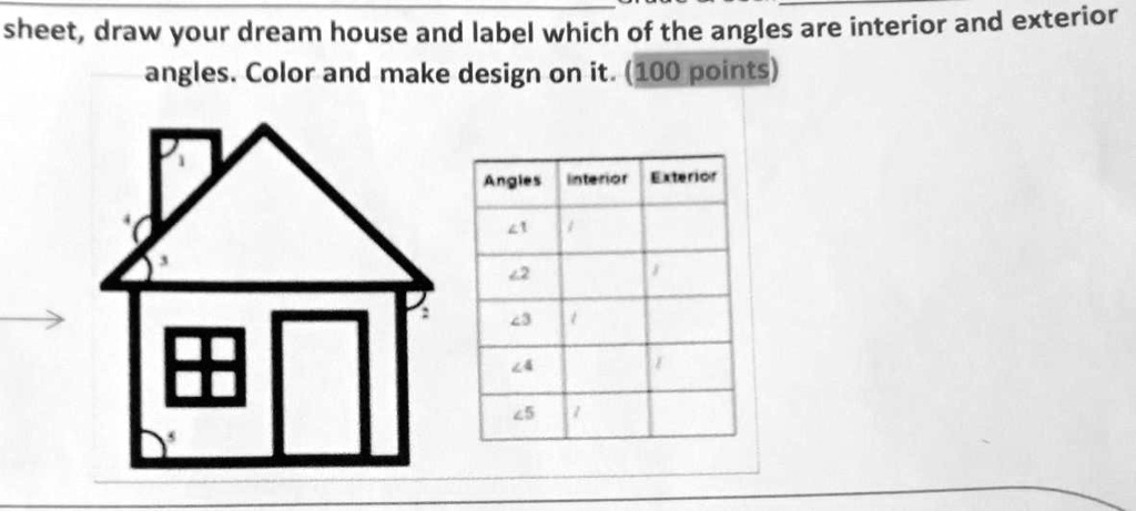 sheet, draw your dream house and label which of the angles are interior ...