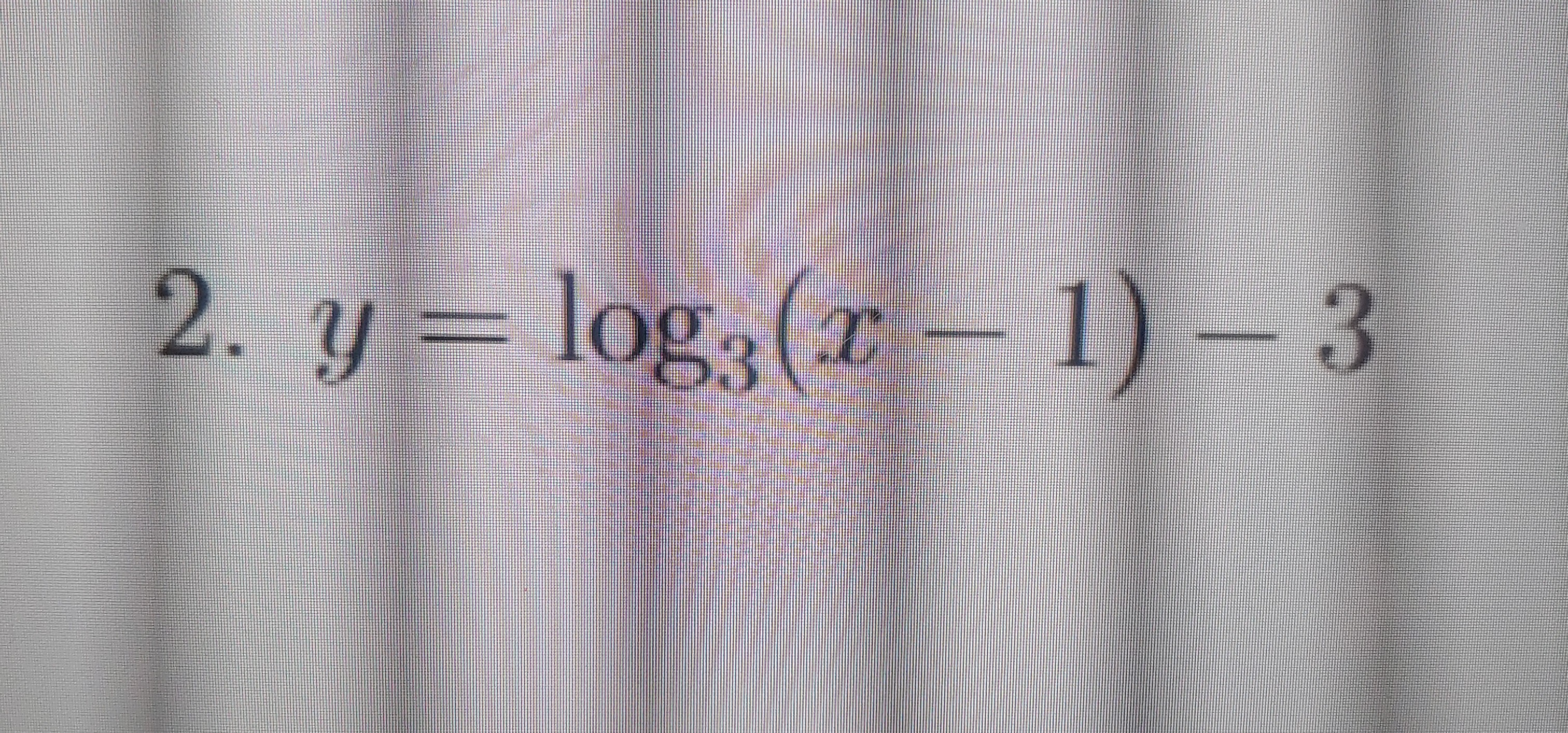 2. y=log3(x-1)-3