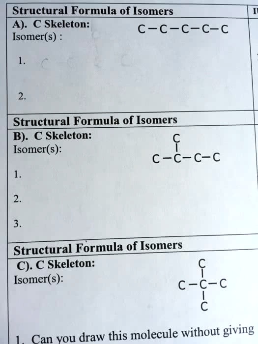 SOLVED: ' Structural Formula of Isomers C Skeleton: Isomer(s): Structural Formula of Isomers ...