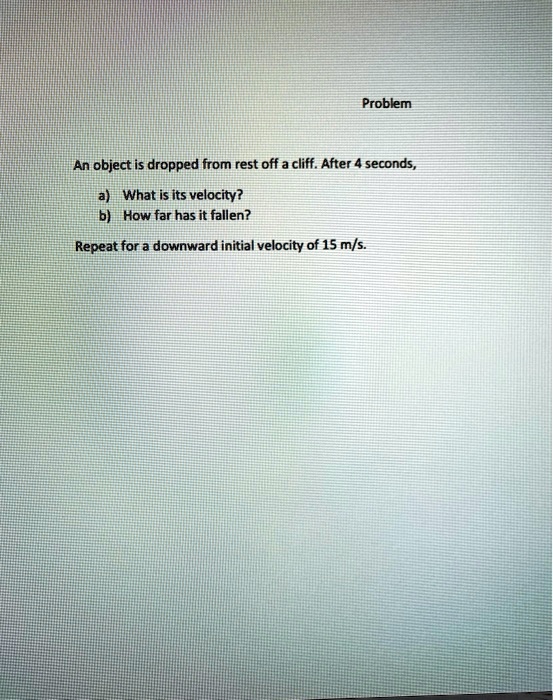 problem an object is dropped from rest off a cliff after 4 seconds what ...