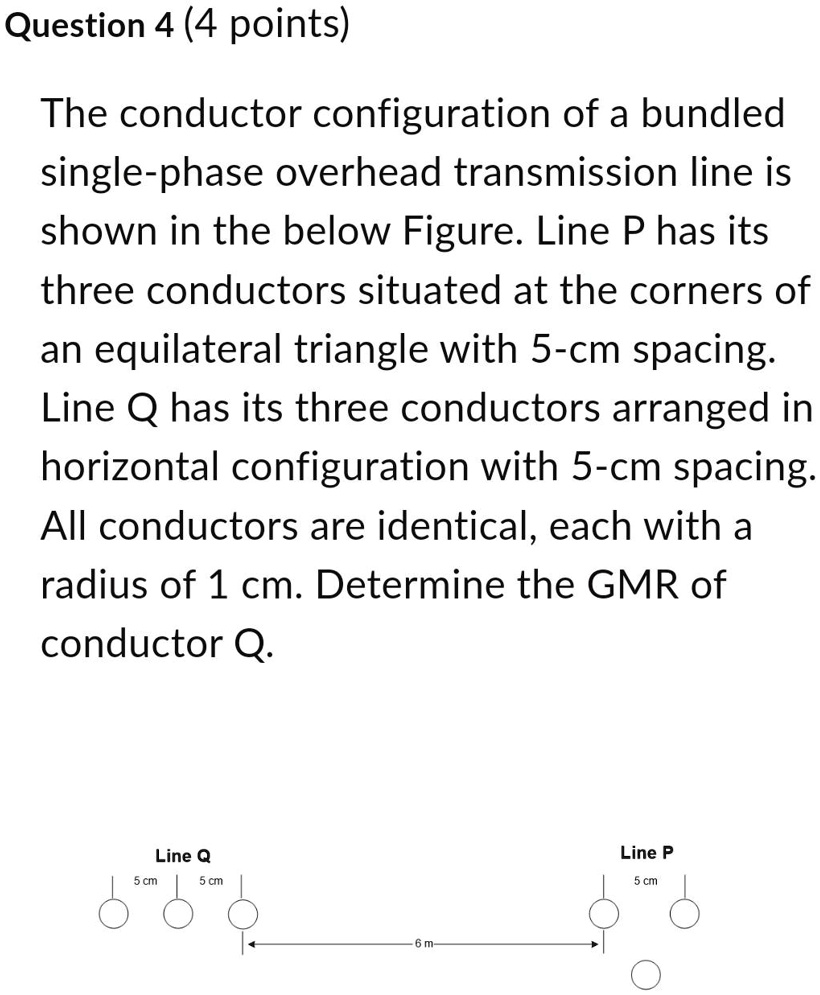 SOLVED: Question 4 (4 points) The conductor configuration of a bundled single-phase overhead ...