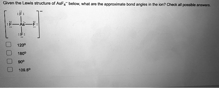 SOLVED: Given the Lewis structure of AsF4" below; what are the ...