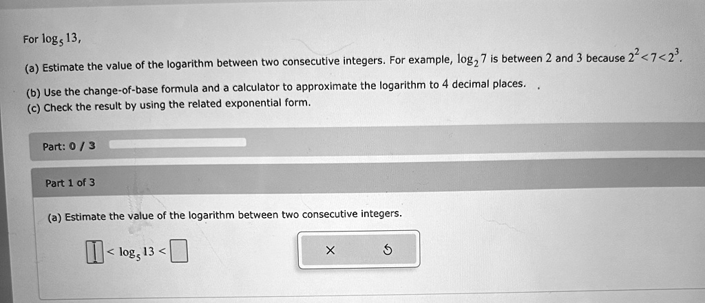 SOLVED: Logarithm For logs13, (a) Estimate the value of the logarithm between two consecutive ...