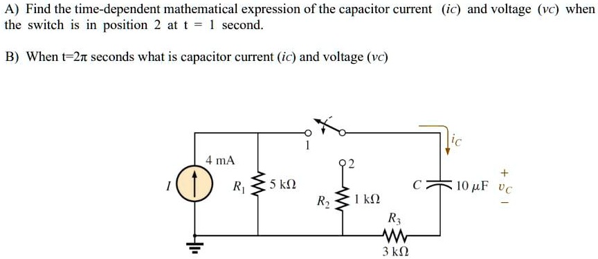 SOLVED: A) Find the time-dependent mathematical expression of the capacitor current ic and ...