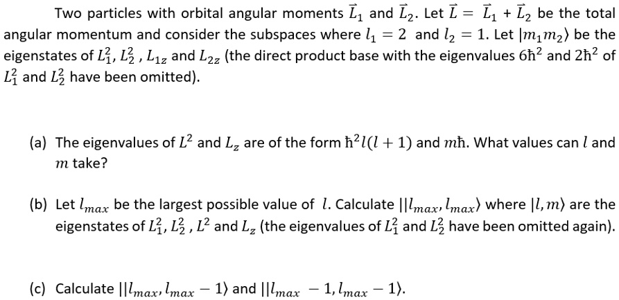 SOLVED: Two particles with orbital angular moments L1 and L2: Let L = L1 + L2 be the total ...