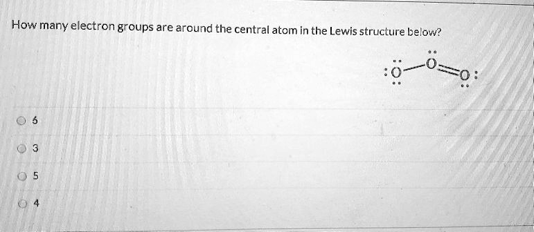 Solved How Many Electron Groups Are Around The Central Atom In The