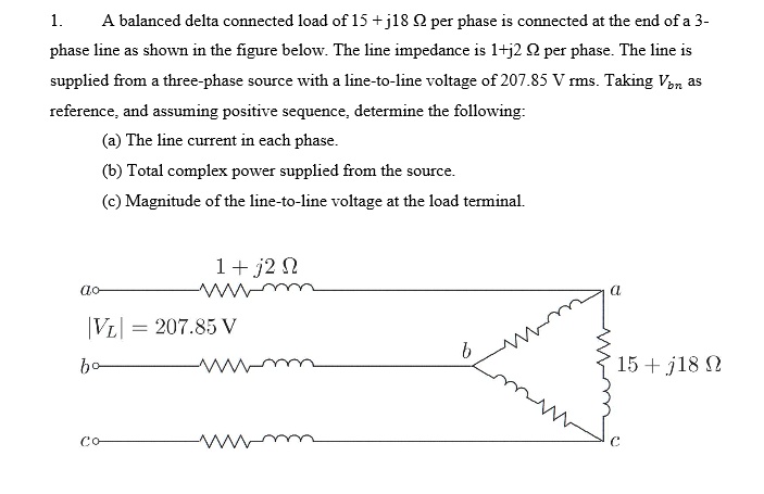 SOLVED: need help, thankyou 1. A balanced delta connected load of 15 + j18 per phase is ...